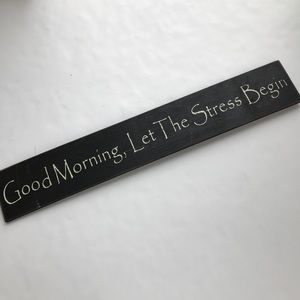 Wall Decor | Good Morning Let The Stress Begin Wooden Sign | Poshmark
